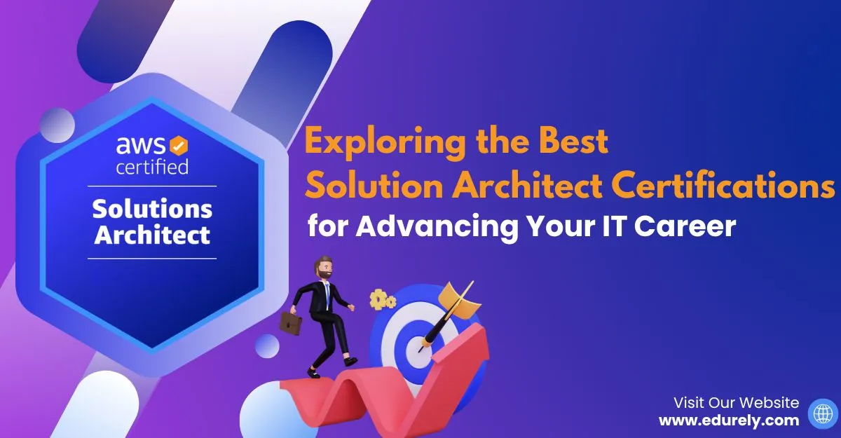 Exploring the Best Solution Architect Certifications for Advancing Your ...